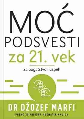 Moć podsvesti za XXI vek - za bogatsvo i uspeh