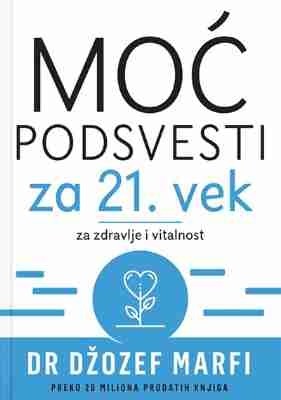 Moć podsvesti za XXI vek - za zdravlje i vitalnost