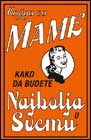 Knjiga za mame - Kako da budete najbolji u svemu