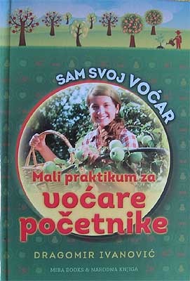 Sam svoj voćar - mali praktikum za voćare početnike