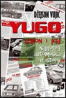 Yugo - uspon i pad najgoreg automobila u istoriji