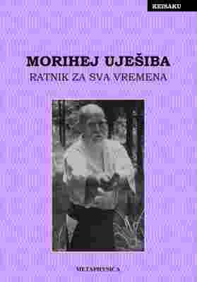 Morihej Uješiba, ratnik za sva vremena