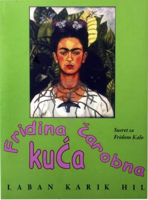 Fridina čarobna kuća – susret sa Fridom Kalo