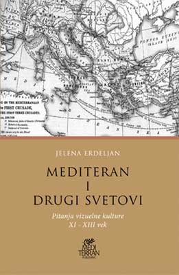 Mediteran i drugi svetovi - pitanja vizuelne kulture (XI-XIII vek)