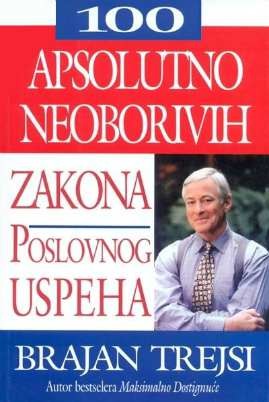 100 apsolutno neoborivih zakona poslovnog uspeha