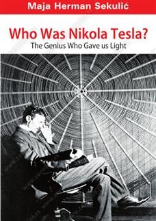 Who was Nikola Tesla? - the genius who gave us light