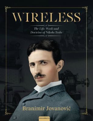 Wireless - the life, work and doctrine of Nikola Tesla