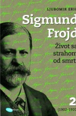 Sigmund Frojd - život sa strahom od smrti 2 (1902-1920)