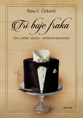 Tri boje fraka: Tito, Andrić, Krleža – uporedna biografija