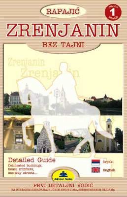 Zrenjanin bez tajni/Zrenjanin Detailed Guide