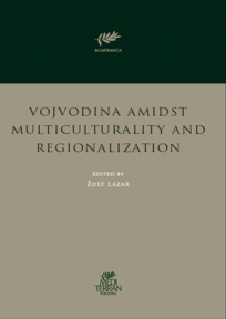 Vojvodina Amidst Multiculturality and Regionalization