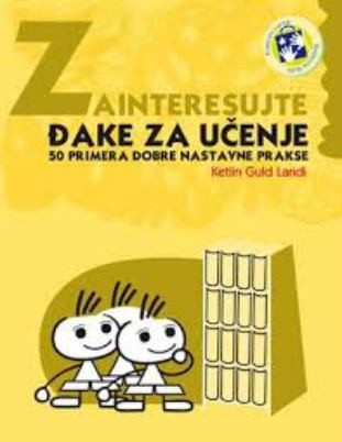 Zainteresujte đake za učenje - 50 primera dobre nastavne prakse