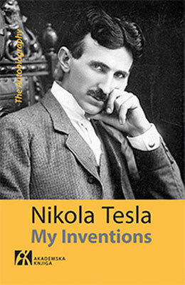 My Inventions - The Autobiography of Nikola Tesla