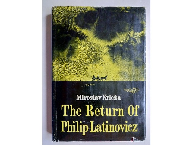 Miroslav Krleža, THE RETURN OF PHILIP LATINOVICZ