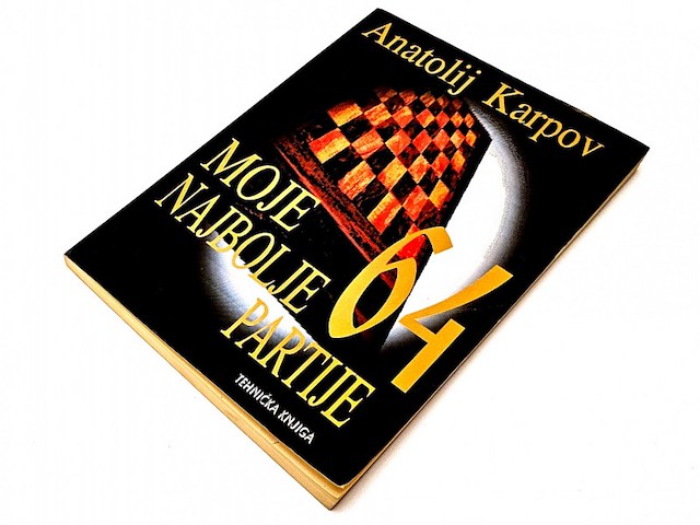 Moje najbolje 64 partije / Anatolij Karpov (autogram)