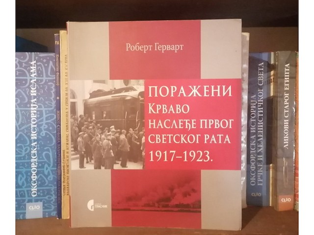 PORAŽENI KRVAVO NASLEĐE PRVOG SVETSKOG RATA 1917-1923