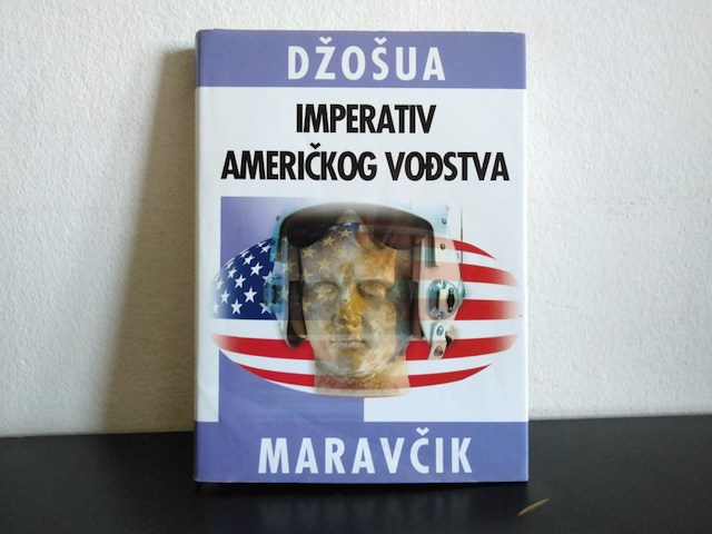 Imperativ američkog vođstva - Džošua Maravčik