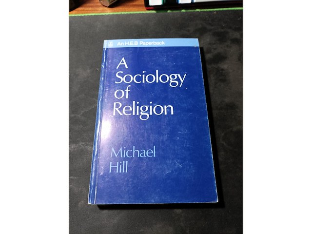 A Sociology of Religion - Michael Hill