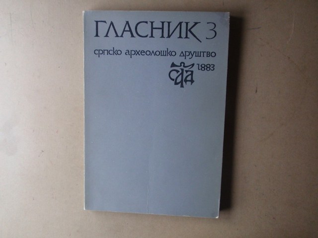 GLASNIK 3 - SRPSKO ARHEOLOŠKO DRUŠTVO 1986