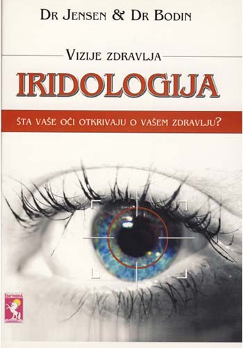 Iridologija: Šta vaše oči otkrivaju o vašem zdravlju? – Bernard Jensen, Donald V. Bodin