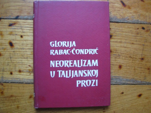 GLORIJA RABAC ČONDRIĆ-NEODREALIZAM U TALIJANSKOJ PROZI