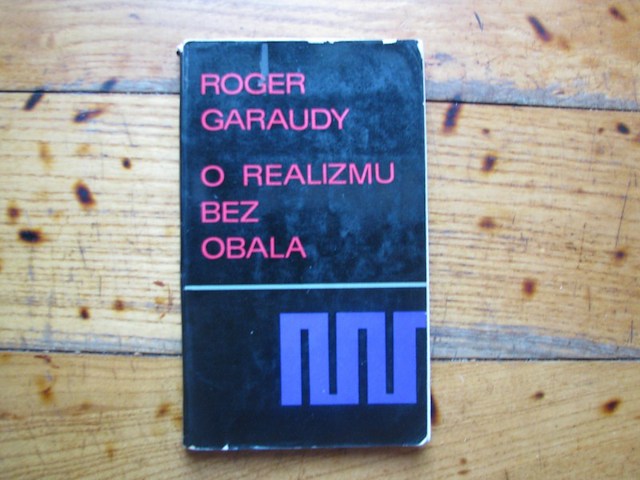 ROGER GARAUDY - O REALIZMU BEZ OBALA