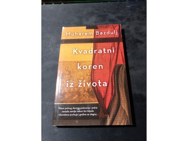 Kvadratni koren iz života - Muharem Bazdulj