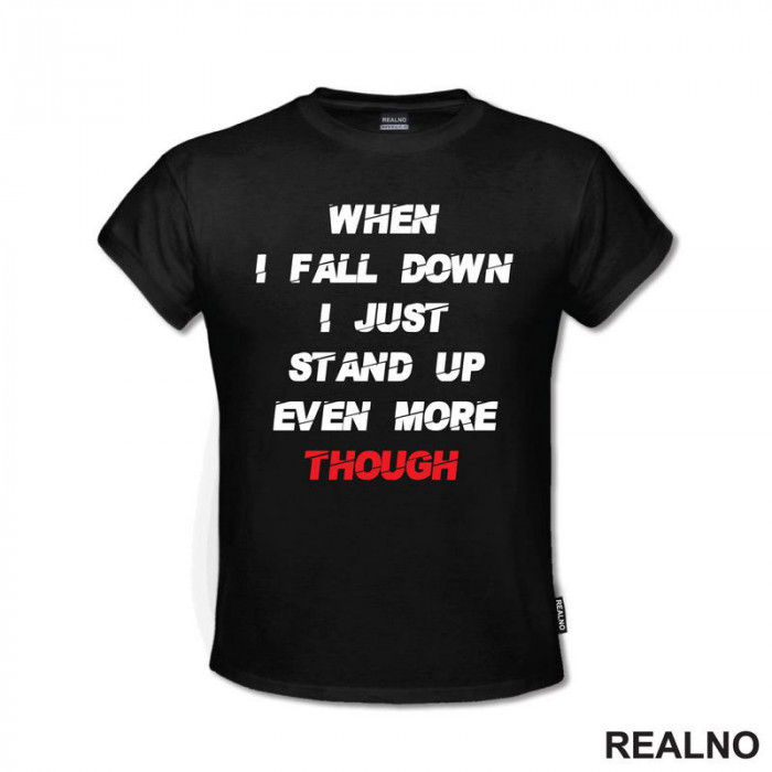 WHEN I FALL DOWN I JUST STAND UP EVEN MORE THOUGH - WHITE AND RED - MOTIVATION - QUOTES - MAJICA