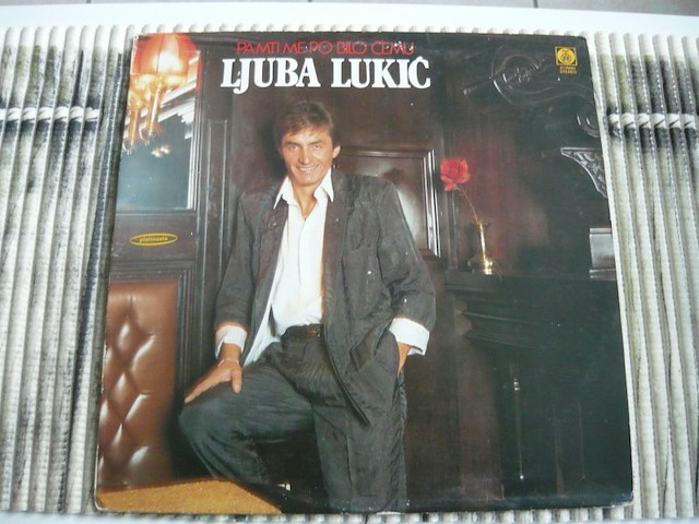 Ljuba Lukić - Pamti me po bilo čemu