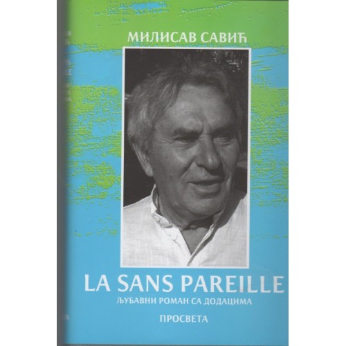 La sans pareille (Ljubavni roman sa dodacima) edicija Veliki romani– Milisav Savić