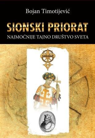 SIONSKI PRIORAT najmoćnije tajno društvo sveta - Bojan Timotijević