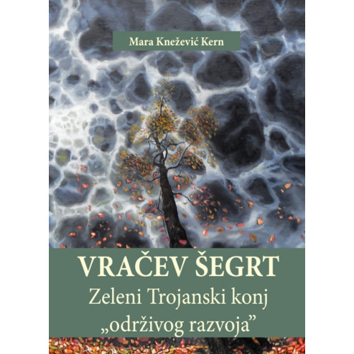 Vračev šegrt - zeleni trojanski konj "održivog razvoja" - Mara Knežević-Kern