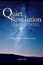 The Quiet Revolution of the Soul: Explorations in Divine Love