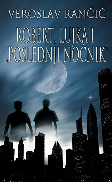 Veroslav Rančić – Robert, Lujka i poslednji noćnik