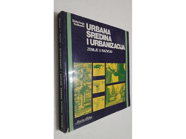 URBANA SREDINA I URBANIZACIJA ZEMLJE U RAZVOJU-TOŠKOVIĆ