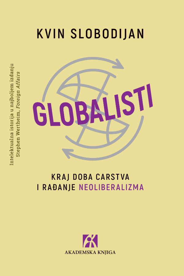 GLOBALISTI: KRAJ DOBA CARSTVA I RAĐANJE NEOLIBERALIZMA