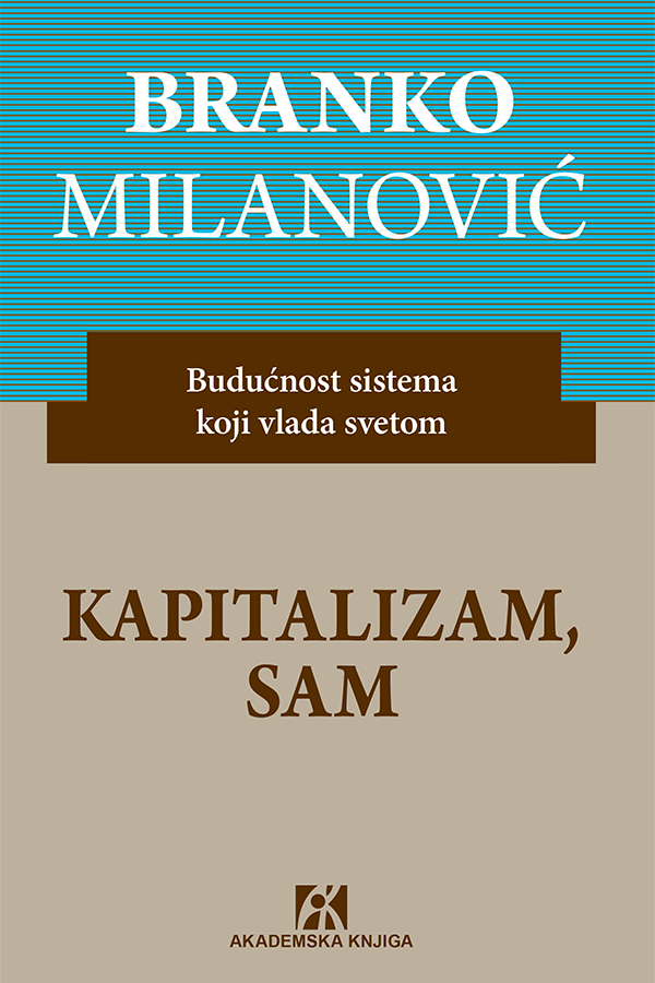 KAPITALIZAM, SAM. Budućnost sistema koji vlada svetom