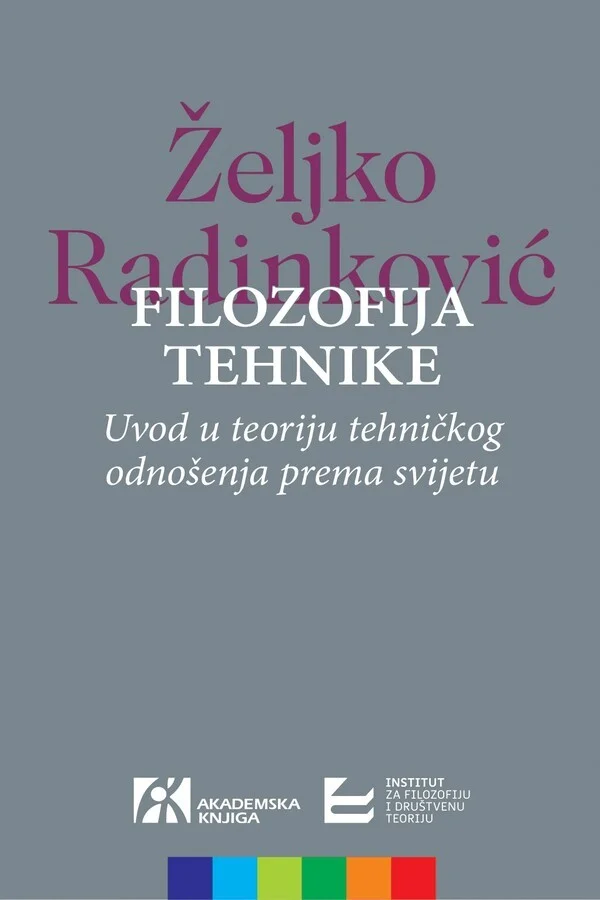 FILOZOFIJA TEHNIKE. Uvod u teoriju tehničkog odnošenja prema svijetu