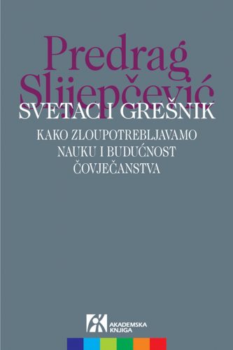 SVETAC I GREŠNIK. Kako upotrebaljavamo nauku i budućnost čovečanstva