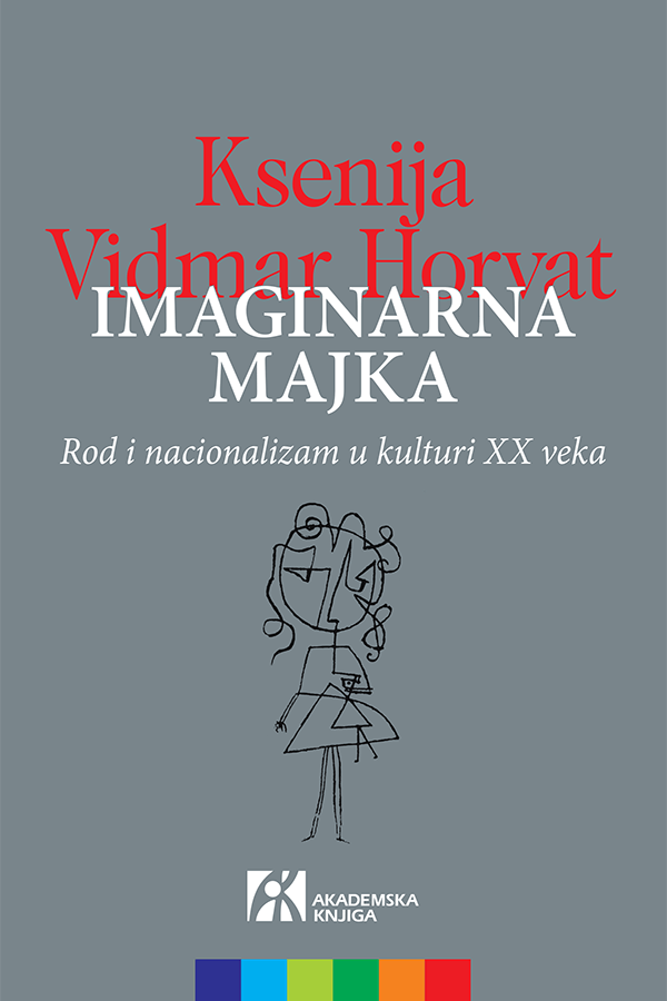 IMAGINARNA MAЈKA. Rod i nacionalizam u kulturi 20. veka