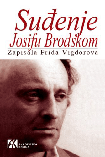 SUĐENJE JOSIFU BRODSKOM. Zapisala Frida Vigdorova