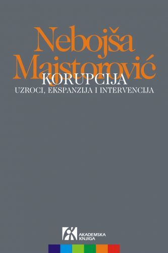 KORUPCIJA. Uzroci, ekspanzija i intervencija