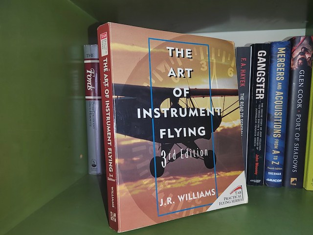 The Art of Instrument Flying (3rd Edition) (J. R. Willi