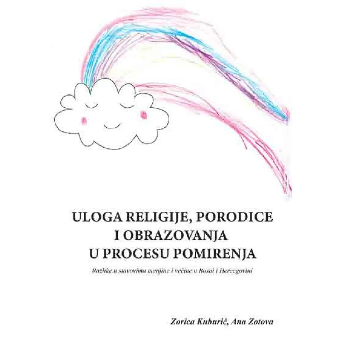 ULOGA RELIGIJE PORODICE I OBRAZOVANJA U PROCESU POMIRENJA RAZLIKE U STAVOVIMA MANJINE I VEĆINE U BOS