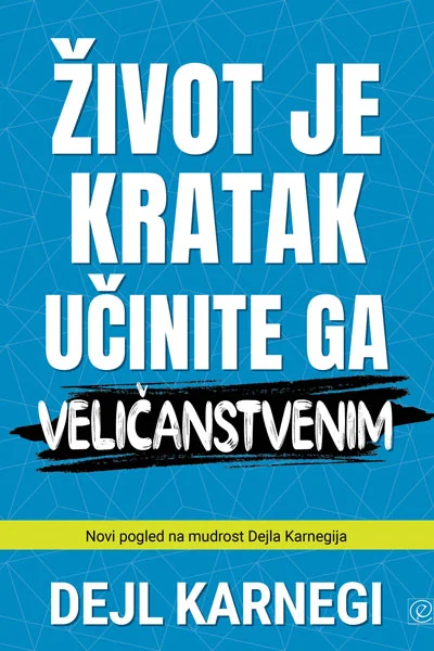 Život je kratak učinite ga veličanstvenim