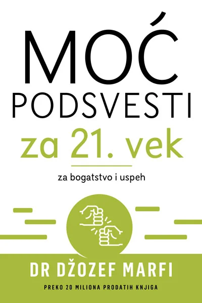 Moć podsvesti za 21. vek – za bogatstvo i uspeh