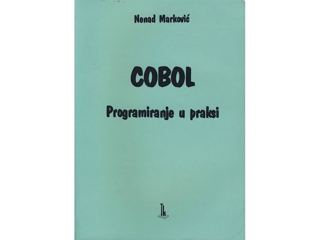 Cobol, programiranje u praksi - Nenad Marković