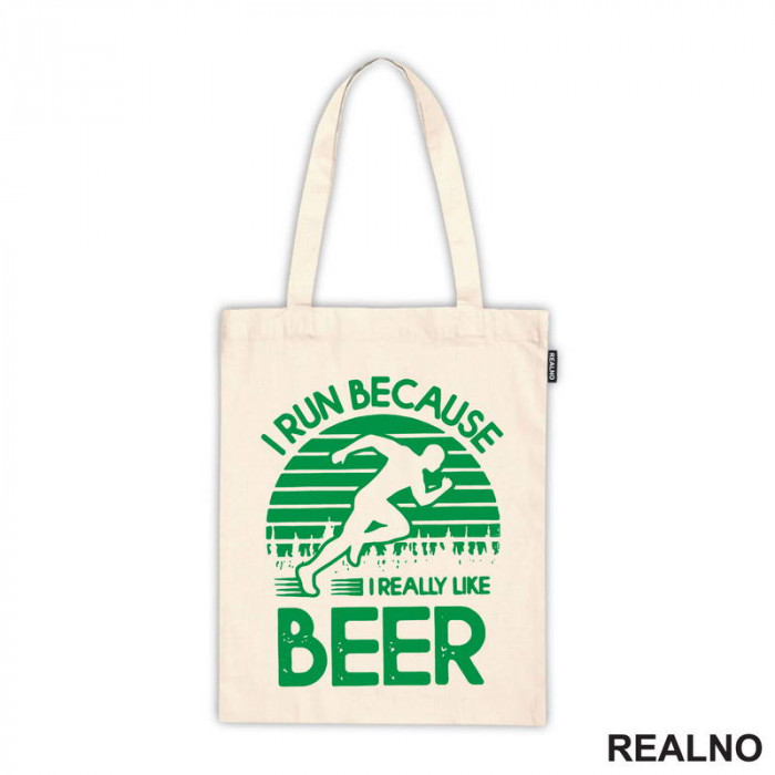 I RUN BECAUSE I REALLY LIKE BEER - GREEN - TRČANJE - RUNNING - CEGER