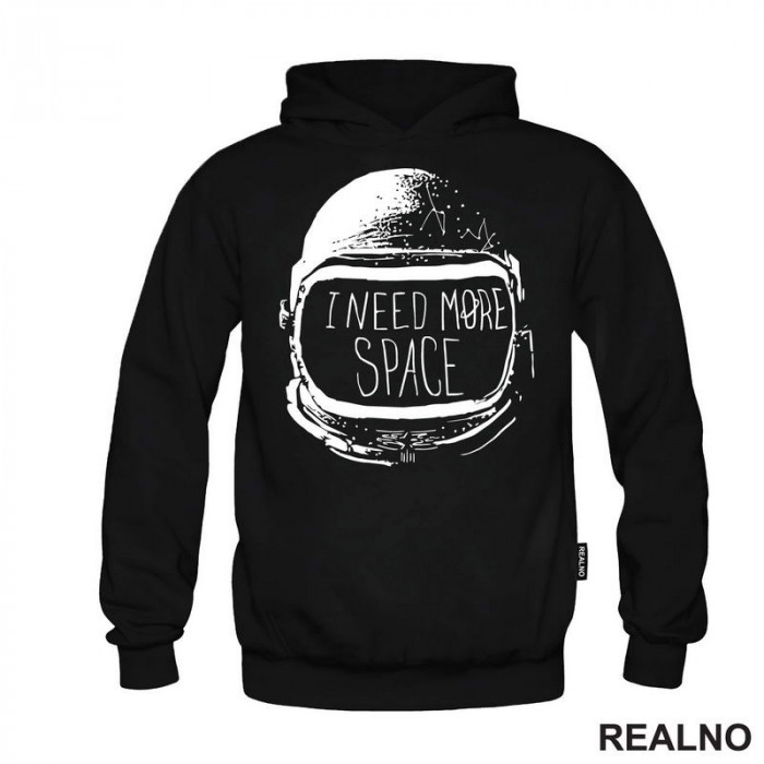 I NEED MORE SPACE - ASTRONAUT - SPACE - SVEMIR - DUKS