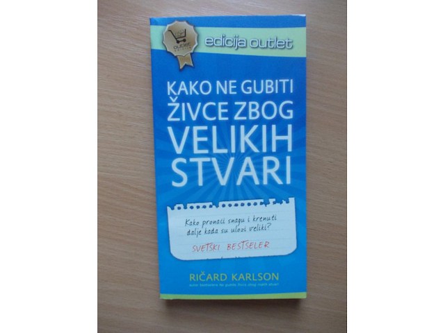 kAKO NE GUBITI ŽIVCE ZBOG VELIKIH STVARI - RAČARD KARLS